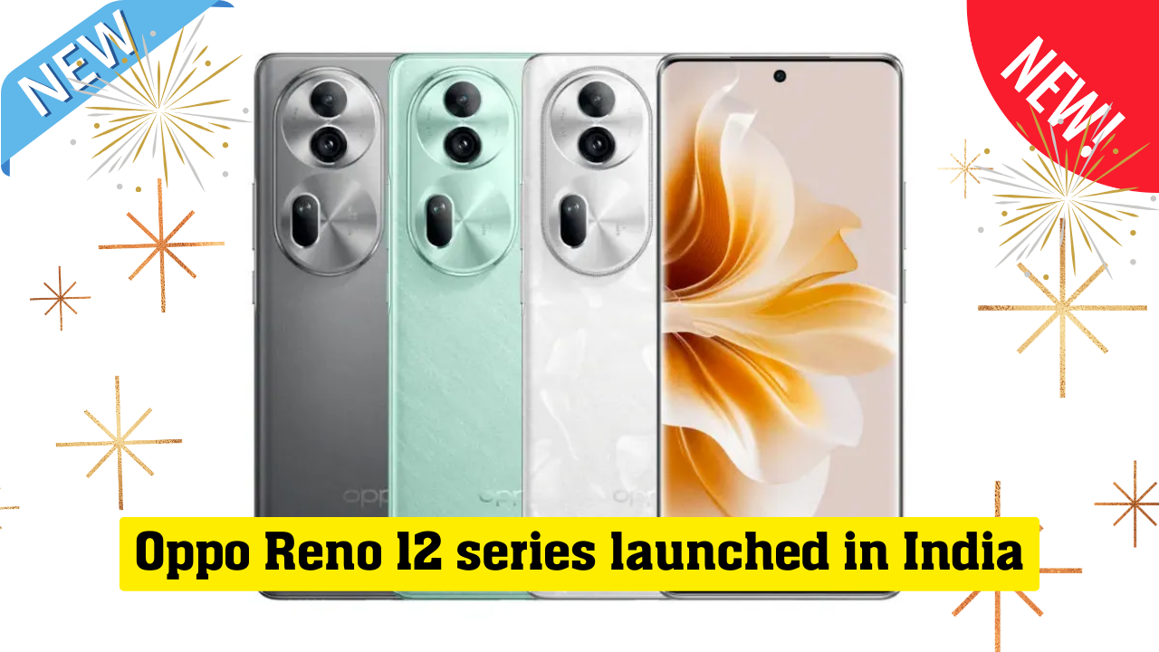 Oppo Reno 12 series launched in India: Features, Price and availability ...